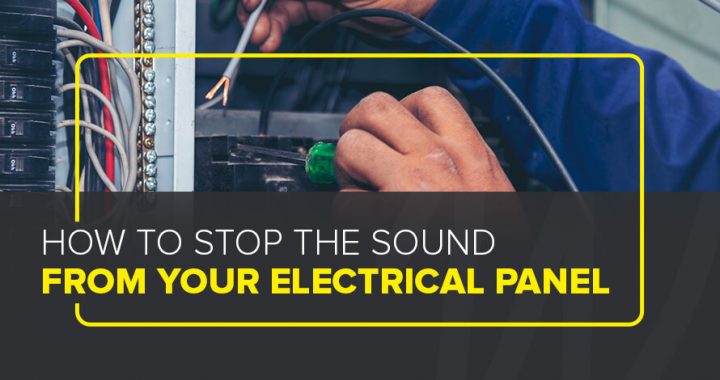 How to Stop the Sound From Your Electrical Panel